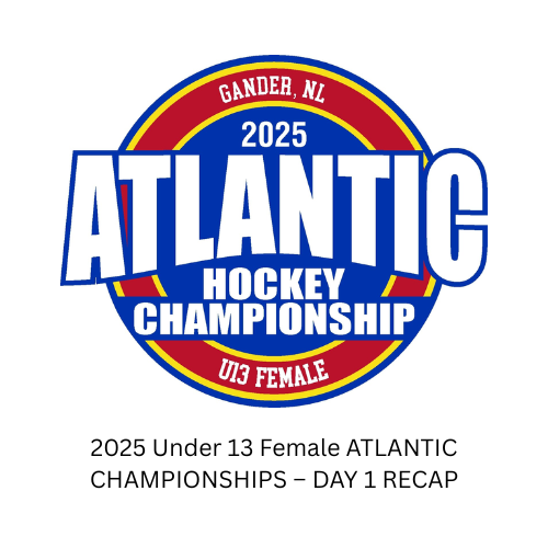 2025 Under 13 Female ATLANTIC CHAMPIONSHIPS – DAY 1 RECAP - HockeyNL